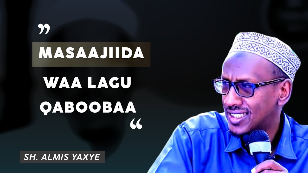 Kalmad Qalbiga Taabanaysa | Masaajiidda Waa Lagu qaboobaa | Sh. Almis ...