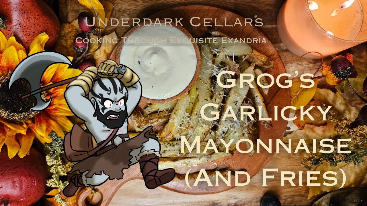 Let's Cook Grog's Garlicky Mayonnaise (And Fries) | Exquisite Exandria ...