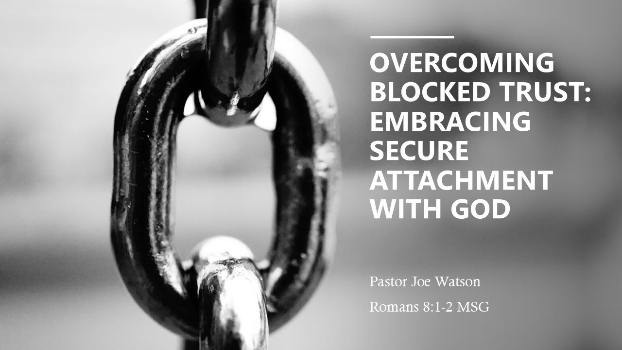 Overcoming Blocked Trust: Embracing Secure Attachment with God - YouTube