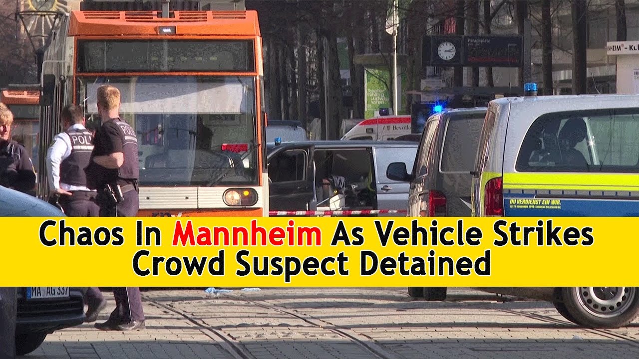 Chaos In Mannheim As Vehicle Strikes Crowd Suspect Detained | DRM News ...