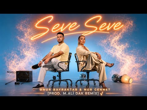Onur Bayraktar & Nur Cennet - Seve Seve [Prod. M.Ali Dak Remix]√