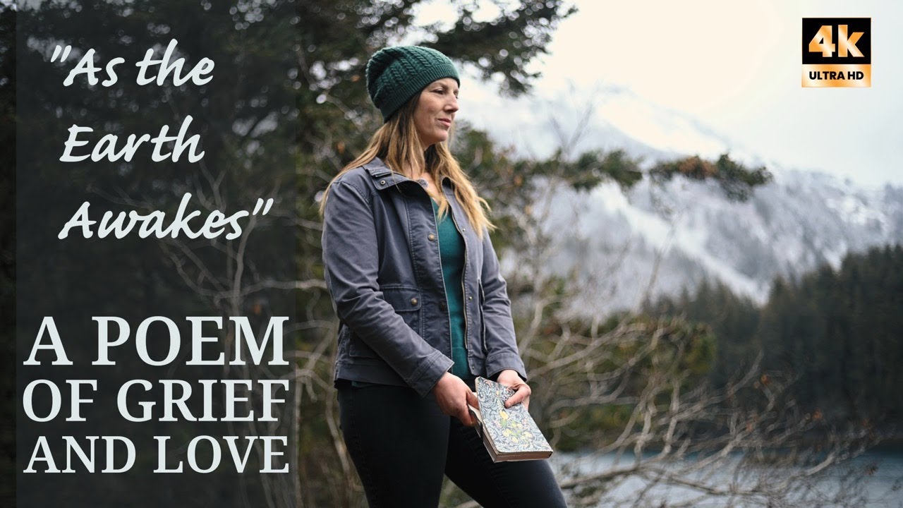 As the Earth Awakes - A Poem of Grief and Love | 4k Read in Alaskan ...