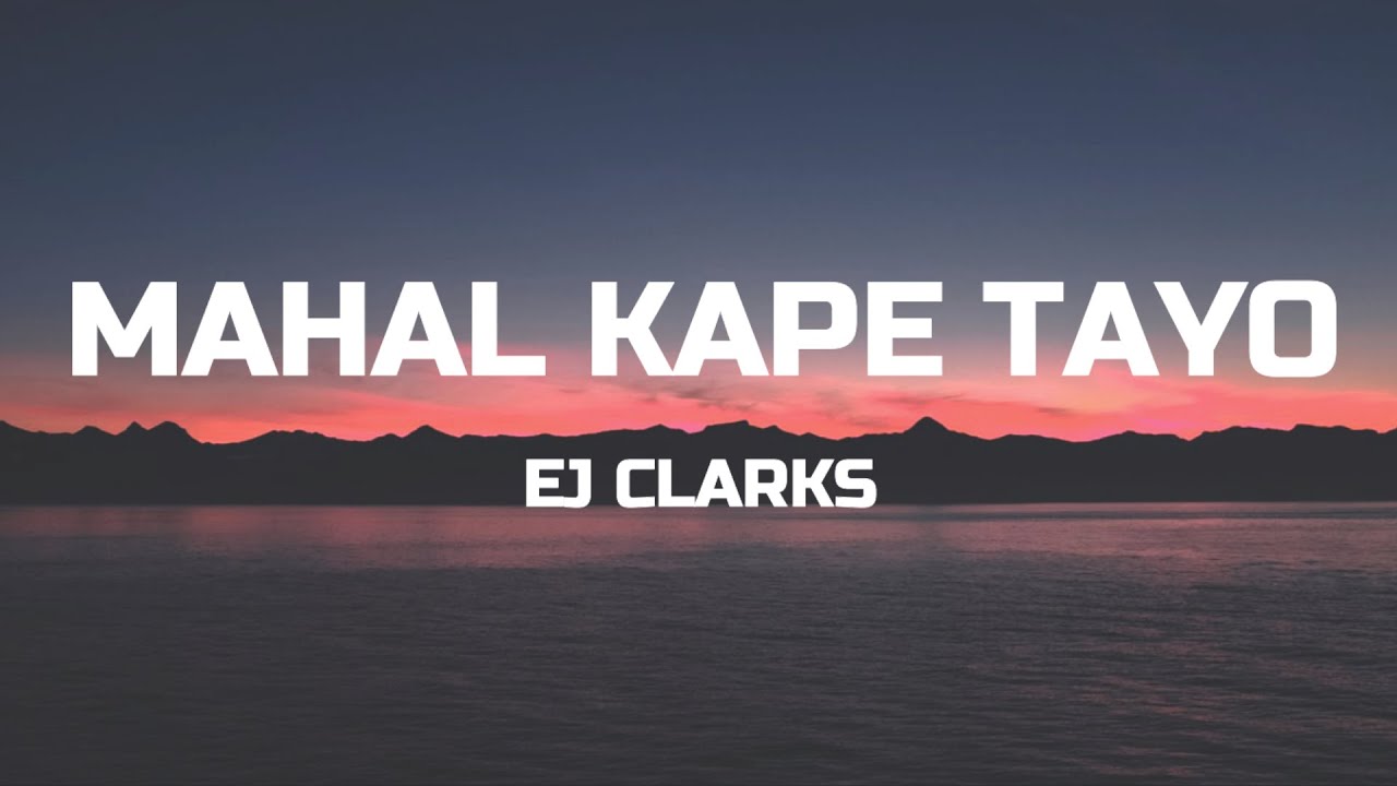 Ej Clarks - Mahal Kape Tayo (Lyrics) Chords - Chordify