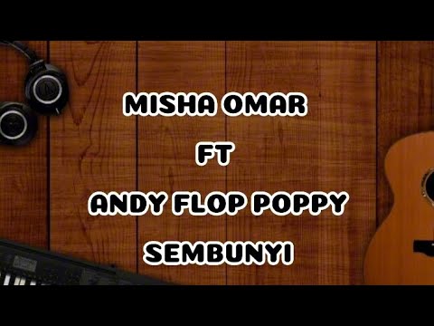 MISHA OMAR FT ANDY FLOP POPPY - SEMBUNYI - ||LIRIK LAGU 2024 - YouTube