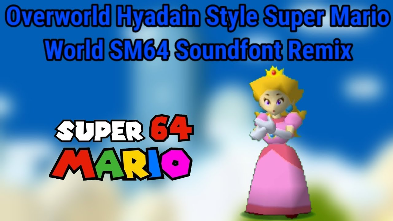 Overworld Hyadain Style Super Mario World SM64 Soundfont Remix ...