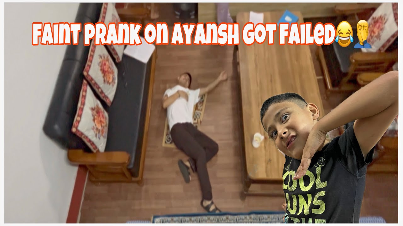 Faint prank on Ayansh got failed😂🤦‍♂️ || Vlog #116 - YouTube