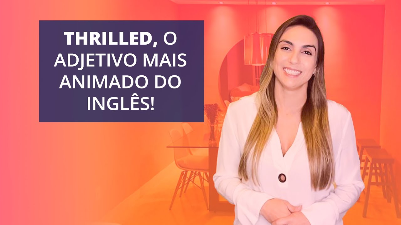 Vocabulary Tip: Você sabe o que significa “Thrilled”? - YouTube