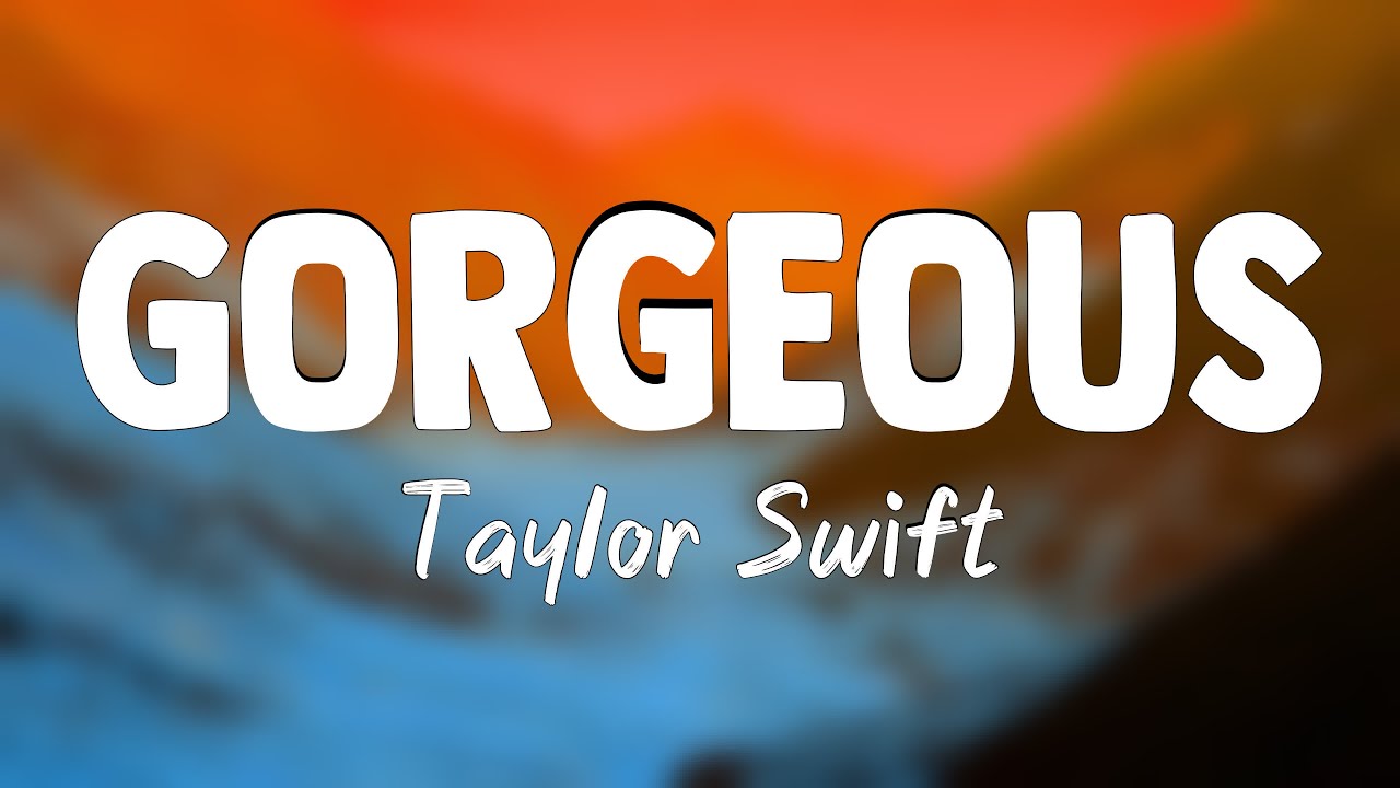 Gorgeous - Taylor Swift{Lyrics Video}💣 - YouTube
