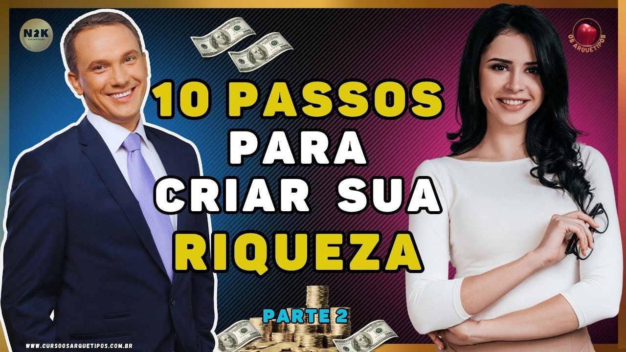 10 passos para a criação de sua Riqueza. Parte 2 #riqueza - YouTube