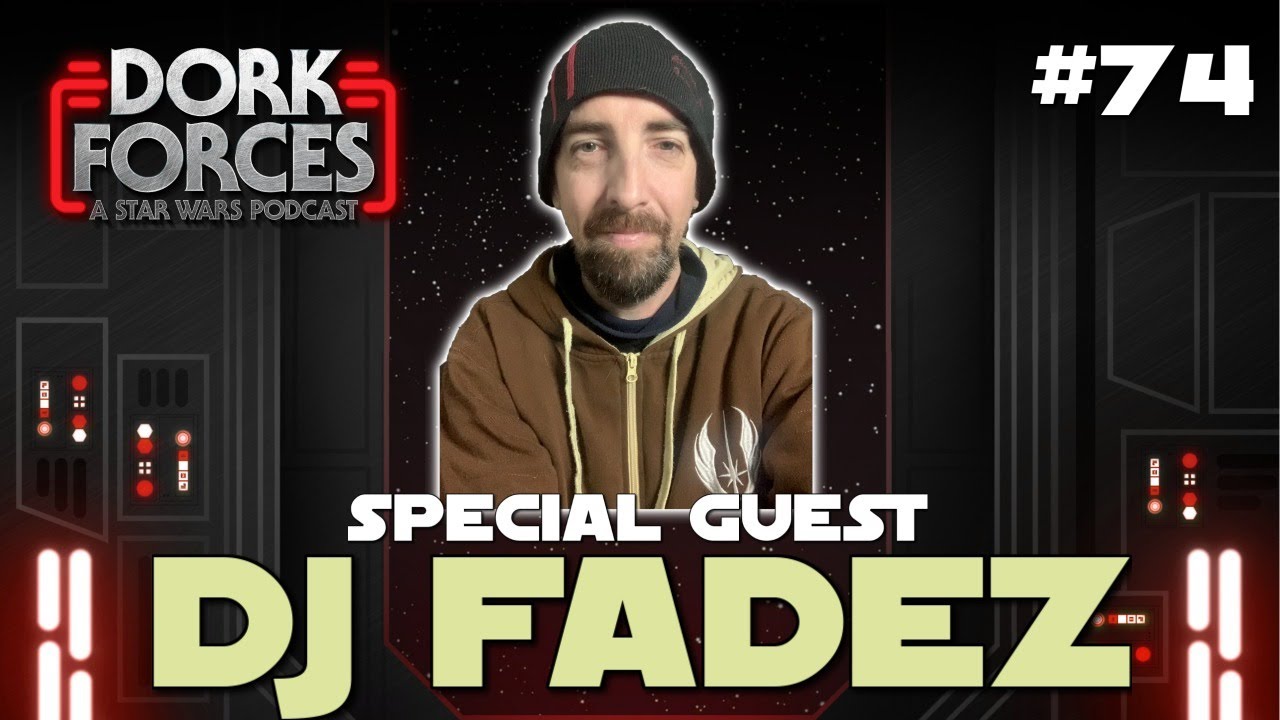 Dork Forces #74 | The Acolyte Just Got SERIOUS | Special Guest DJ Fadez ...
