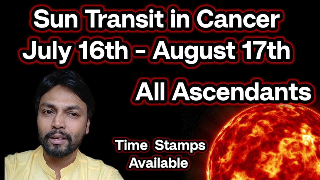 Sun Transit in Cancer - July 16th - August 17th 2025 - All Ascendants ...