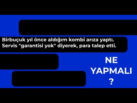 BİRBUÇUK YIL ÖNCE ALDIĞIM KOMBİ ARIZA YAPTI…