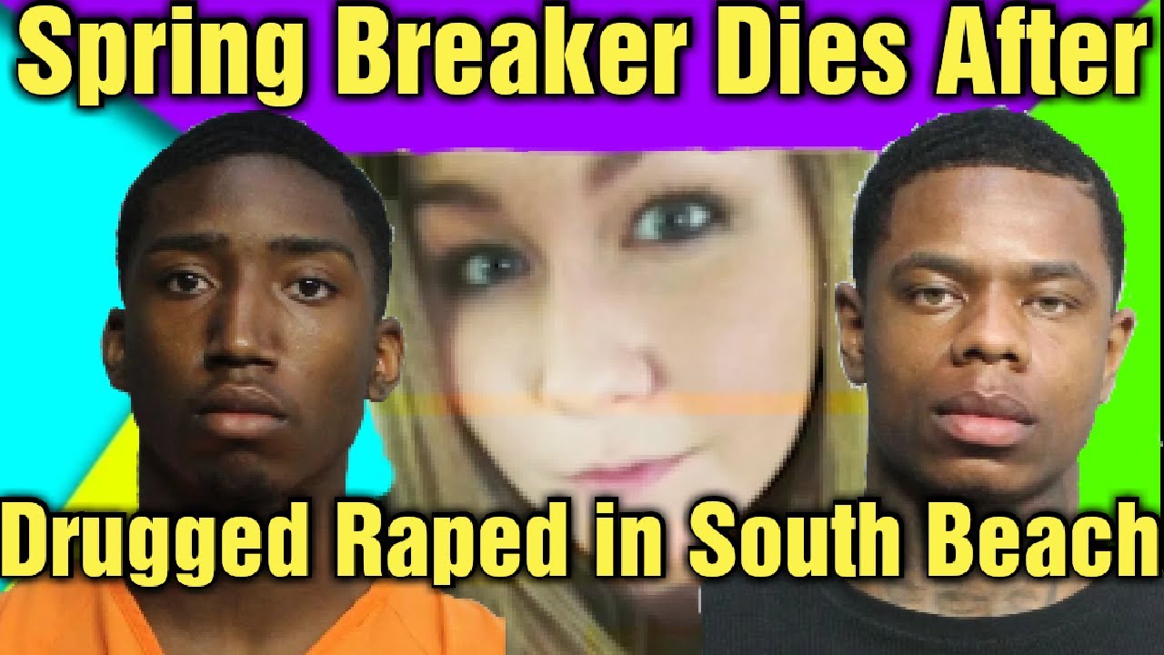 Spring Breaker Died After Drugged & Raped in South Beach - YouTube