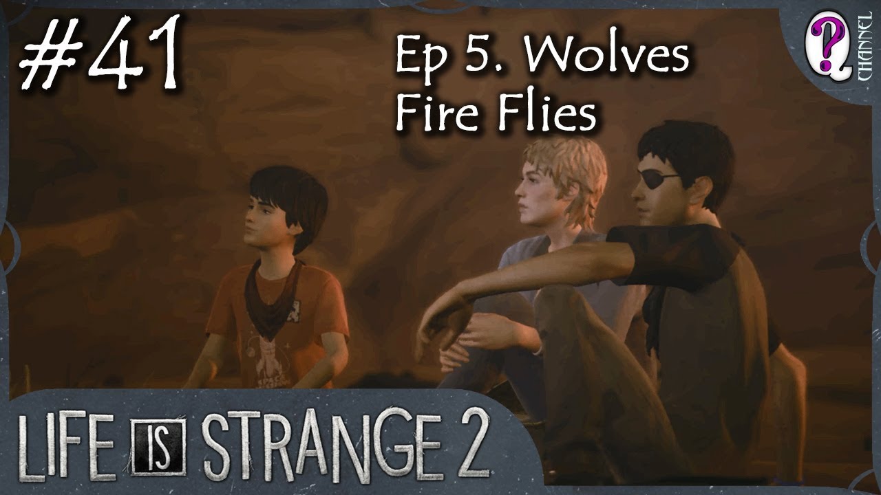 Life is Strange 2 || Episode 5. Wolves. Part 3. Fire Flies. No ...