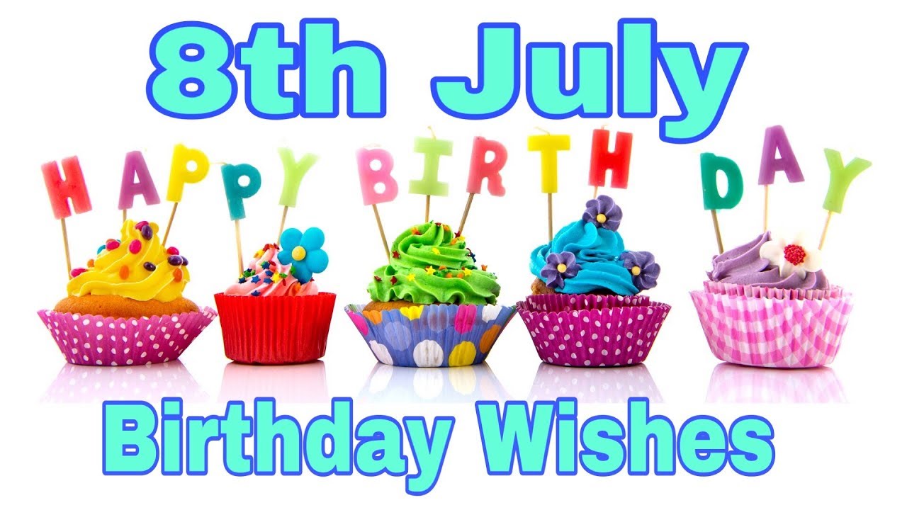 8th July New Birthday Video |July Birthday wishes | July Birthday ...