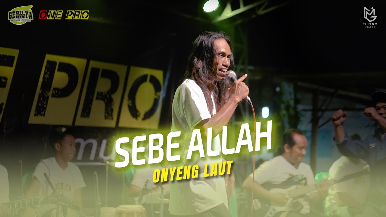 ONYENG LAUT - SEBE ALLAH || LIVE ONE PRO (GERILYA SABLON) - YouTube