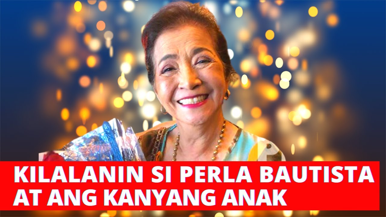KILALANIN SI PERLA BAUTISTA AT ANG KANYANG ANAK - YouTube