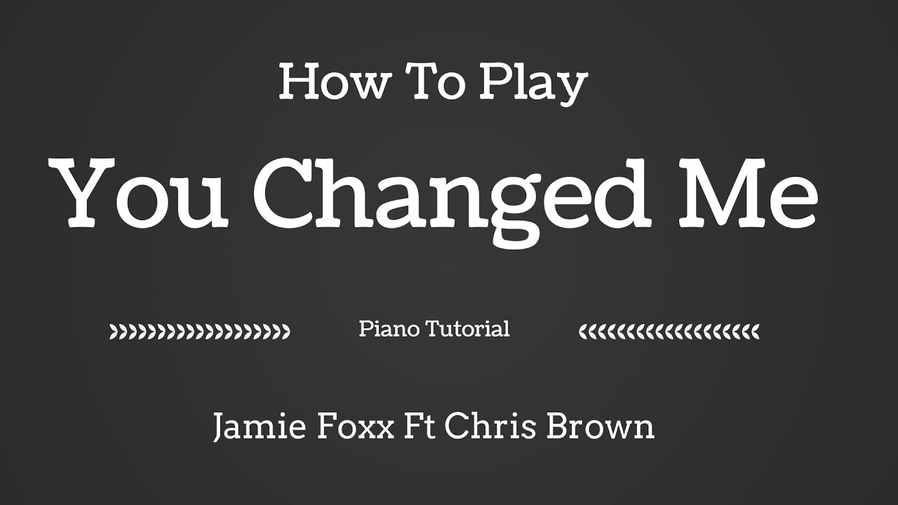 How to play Jamie Foxx - You Changed Me - Piano Tutorial - YouTube