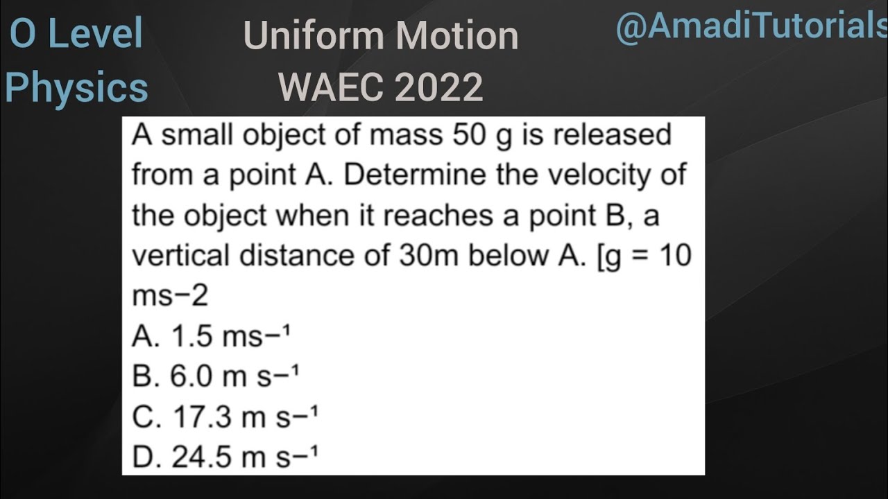 PHY _ Uniform Motion _ Velocity involving vertical heights _ WAEC 2024 ...