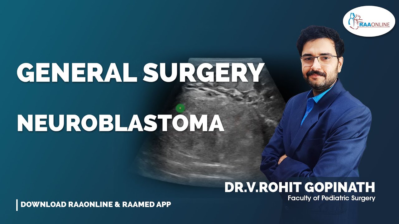 General Surgery | Neuroblastoma | Dr.Rohit Gopinath | Raaonline # ...