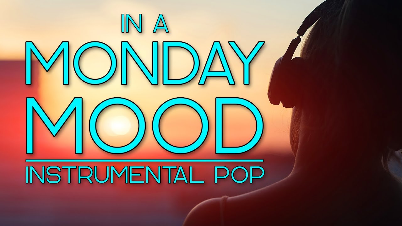 In A Monday Mood | Instrumental Pop | Chill Music - YouTube