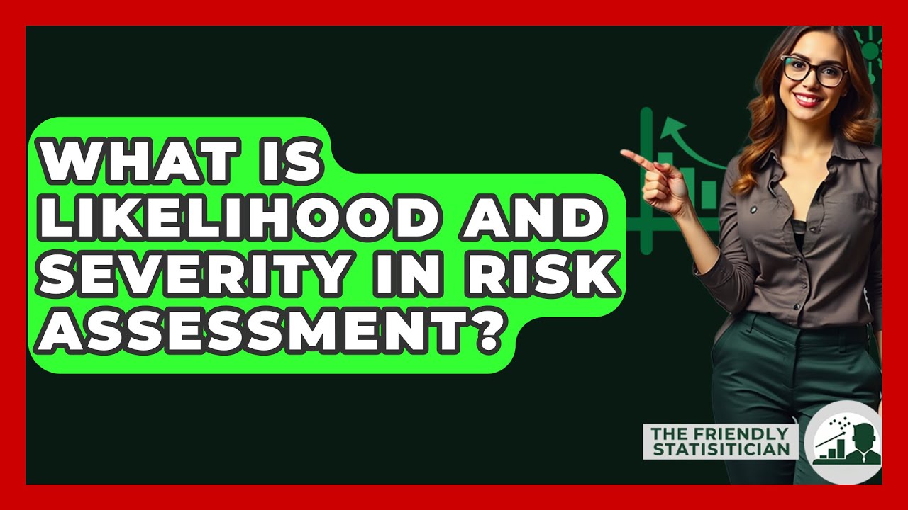 What Is Likelihood And Severity In Risk Assessment? - The Friendly ...