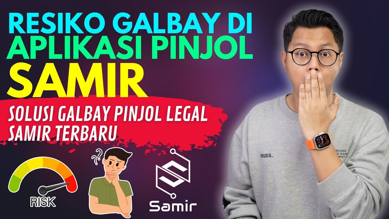RESIKO GALBAY DI APLIKASI PINJOL SAMIR, SOLUSI GALBAY PINJOL LEGAL ...