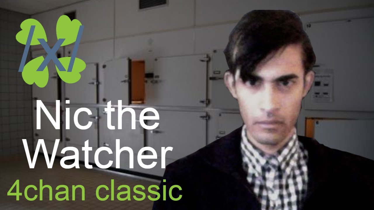 4chan classic - /x/ - Nic the Watcher - YouTube