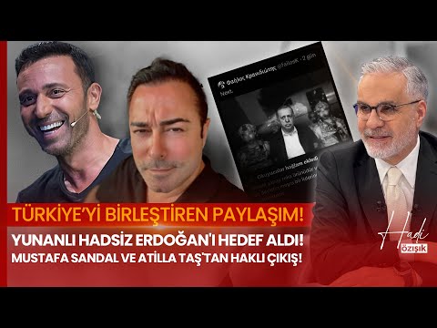 Erdoğan'ı tehdit eden Yunanlı hadsize Mustafa Sandal ve Atilla Taş’tan sert tokat! İşte milli duruş!