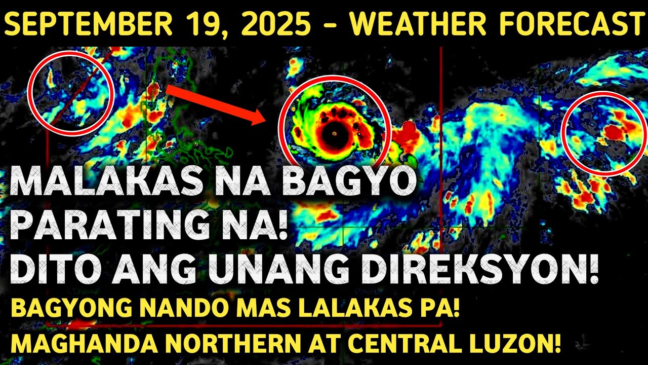 SEPTEMBER 19, 2025 | MAGHANDA! NAPAKALAKAS NA BAGYO PARATING NA! NANDO ...