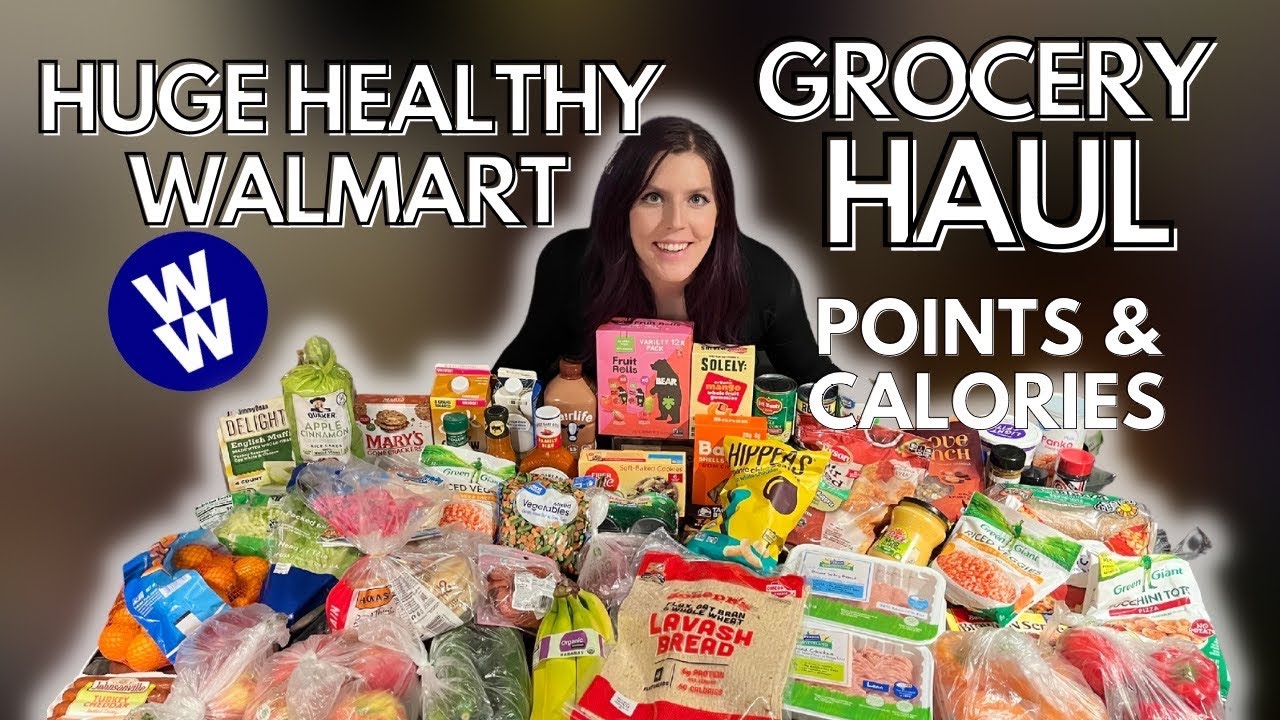 HUGE HEALTHY WALMART GROCERY HAUL | My Weight Loss Journey | WW ...
