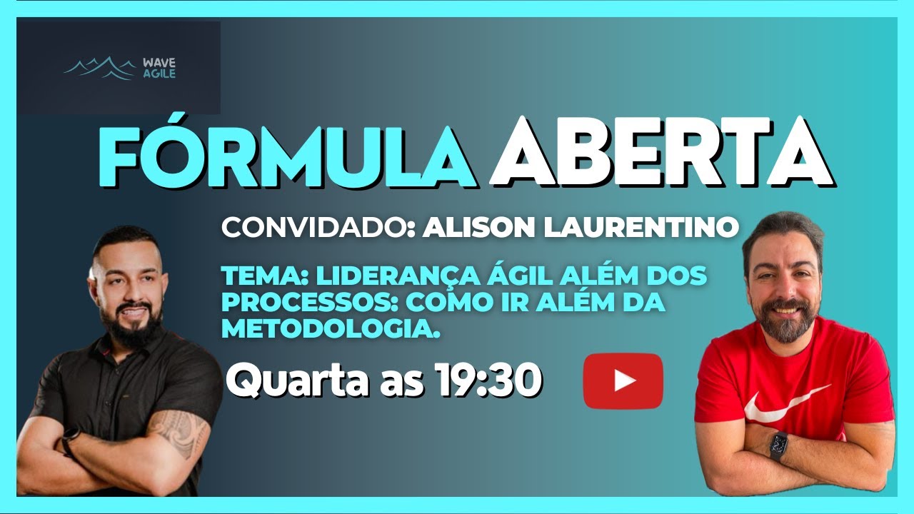 Fórmula Aberta: Alison Laurentino - Liderança ágil além dos processos ...