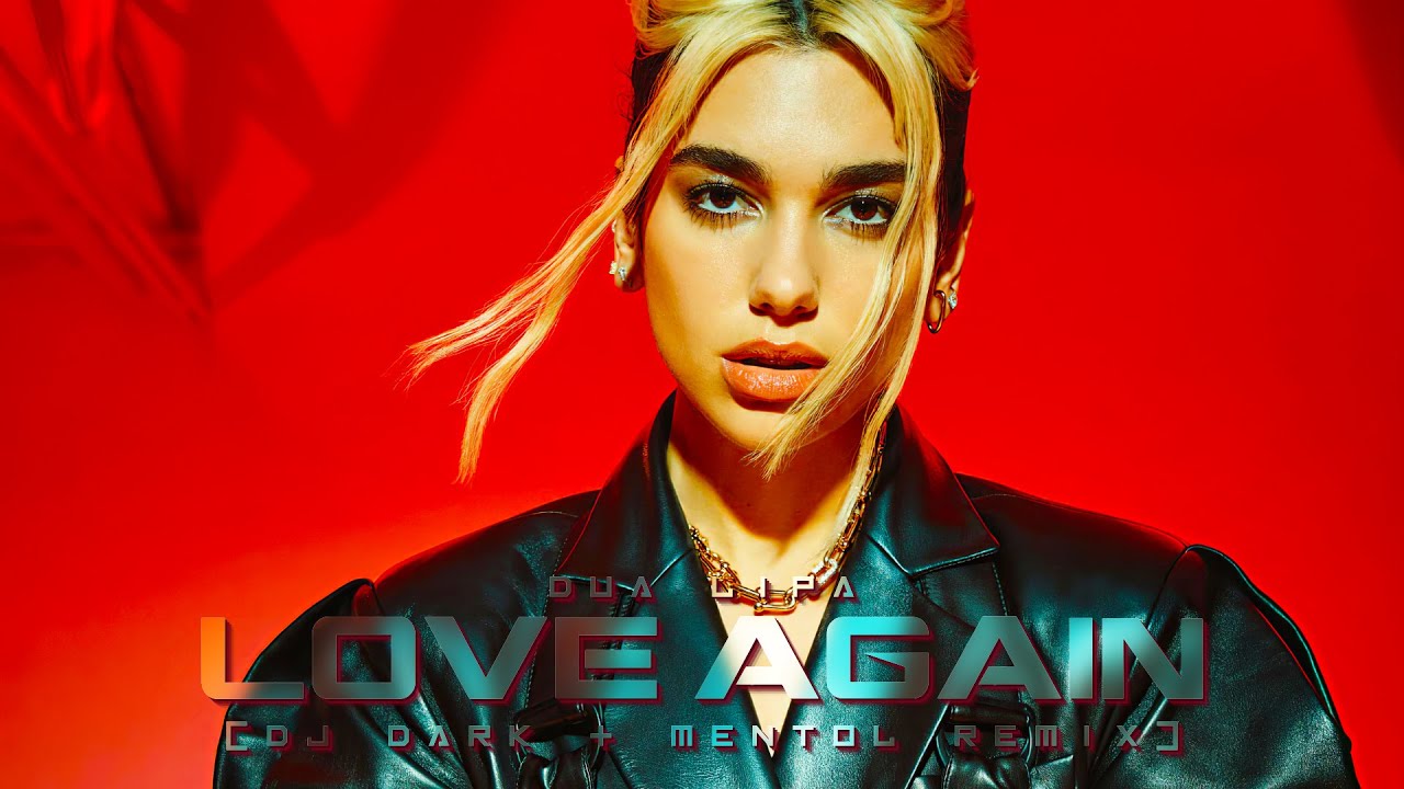 Dua Lipa - Love Again (Dj Dark & Mentol Remix) - YouTube
