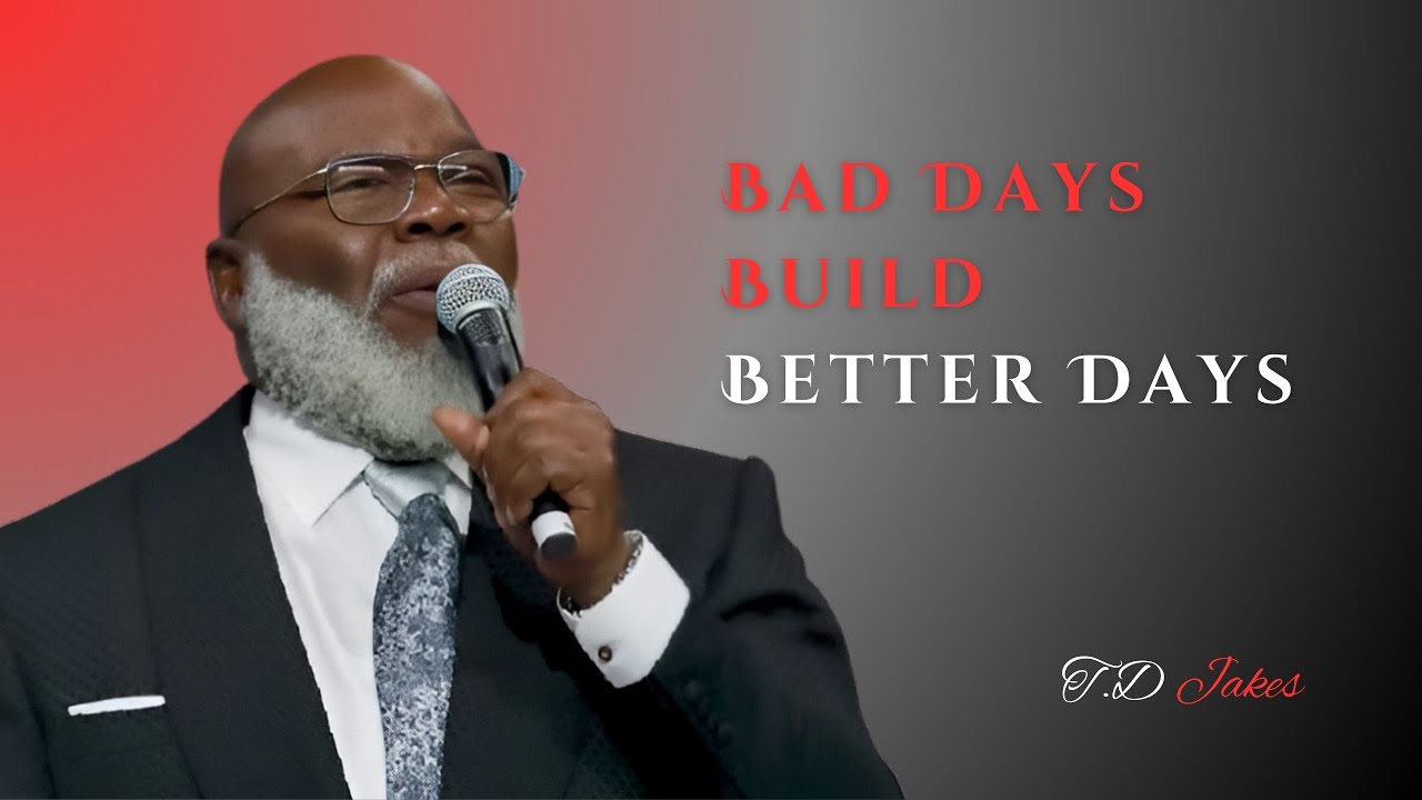 Bad Days Build Better Days || #motivation by #tdjakes || #inspiration # ...