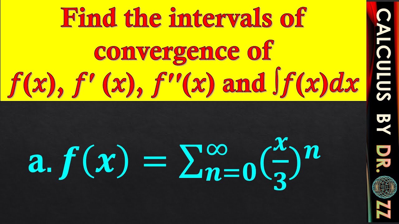 Find the intervals of convergence of 𝑓(𝑥), 𝑓′ (𝑥), 𝑓′′(𝑥) and ∫𝑓(𝑥)𝑑𝑥 ...