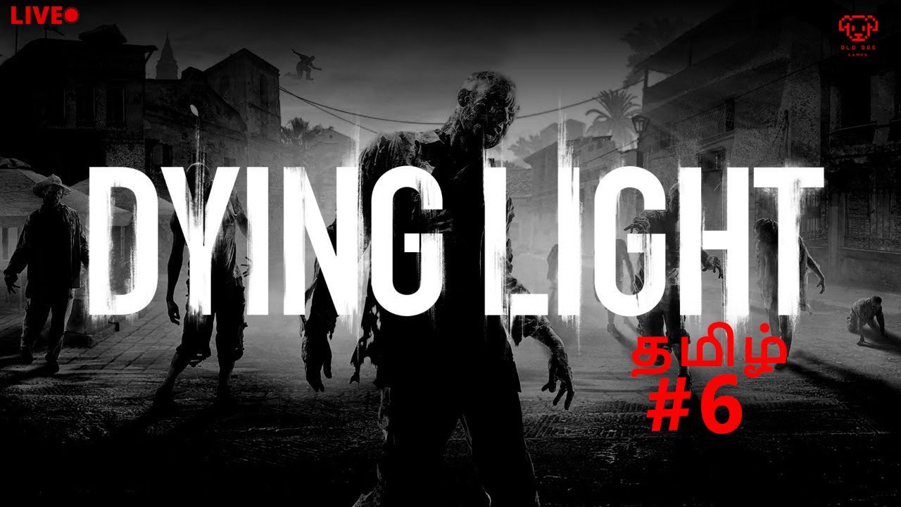 Dying Light Part-6 Live தமிழ்-Old Dog Games - YouTube