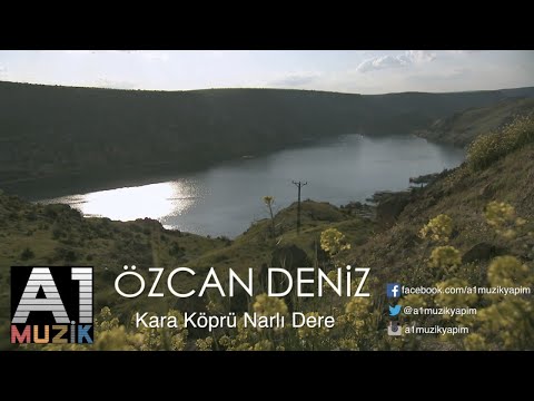 Özcan Deniz - Kara Köprü Narlı Dere