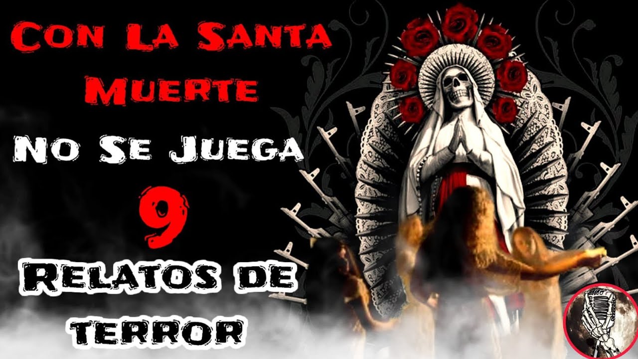 9 Relatos de Terror Con La Santa Muerte No Se Juega, (Recopilación ...