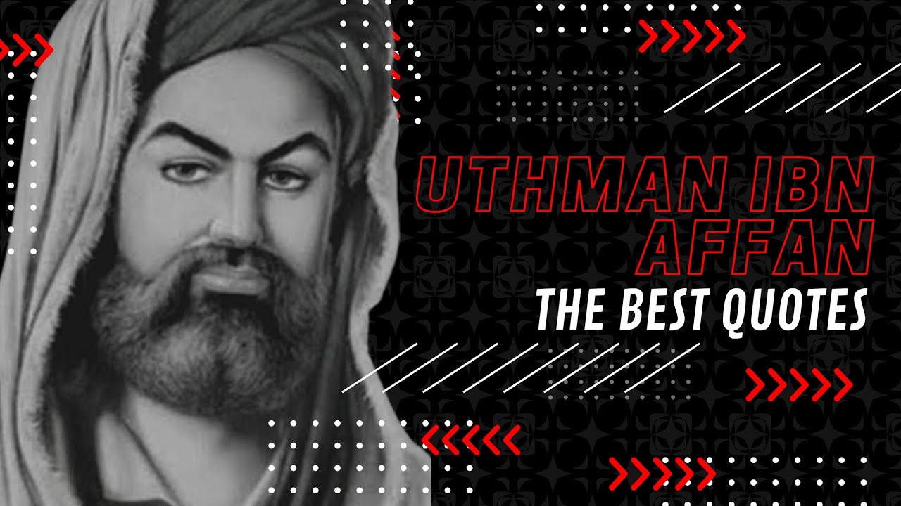 The Best Quotes from "Uthman ibn Affan" for a better and wiser life in ...
