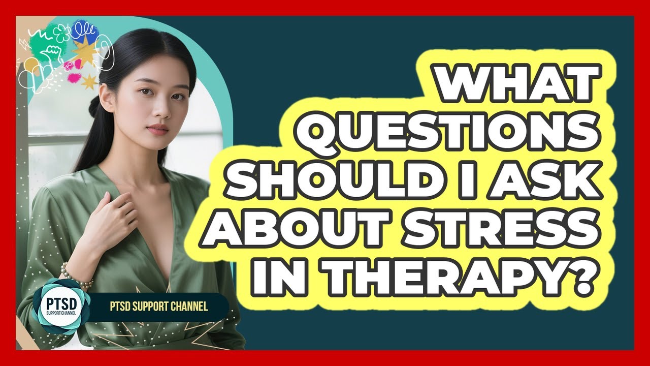 What Questions Should I Ask About Stress In Therapy? - YouTube