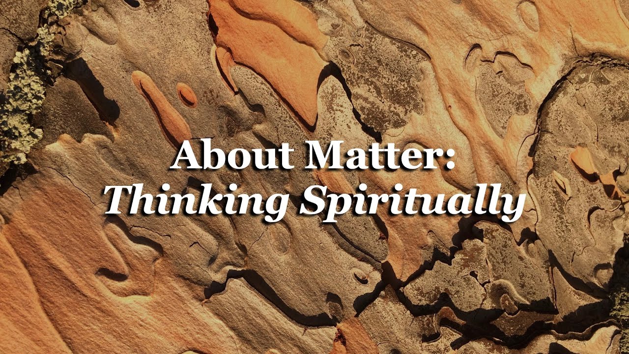 About Matter: Thinking Spiritually, Part 4 - YouTube
