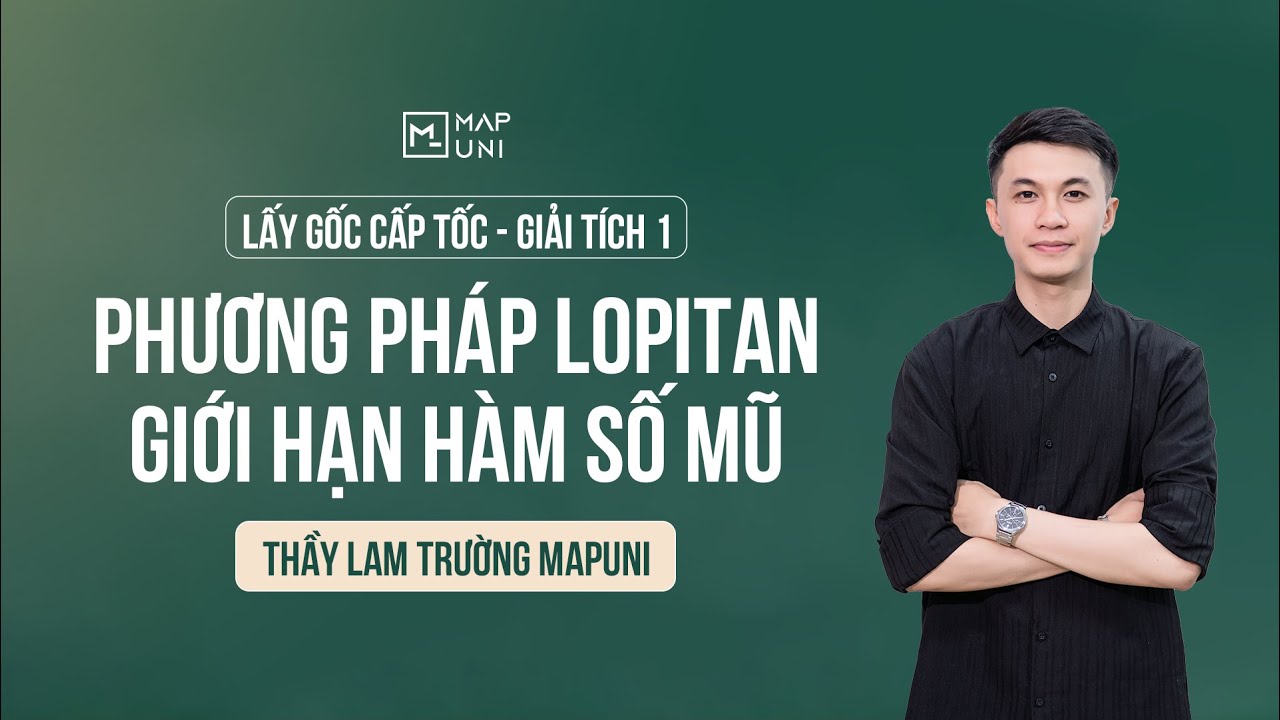 Giải tích 1 - Phương pháp Lopitan - Giới hạn hàm số mũ | Thầy Lam ...