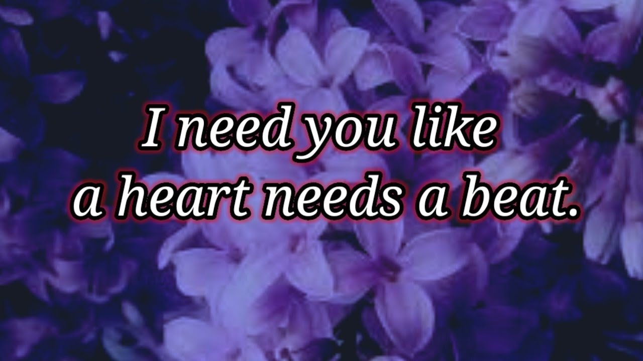 I need you likea heart needs a beat.💝|| My Love ️|| Love Quotations 💞 ...