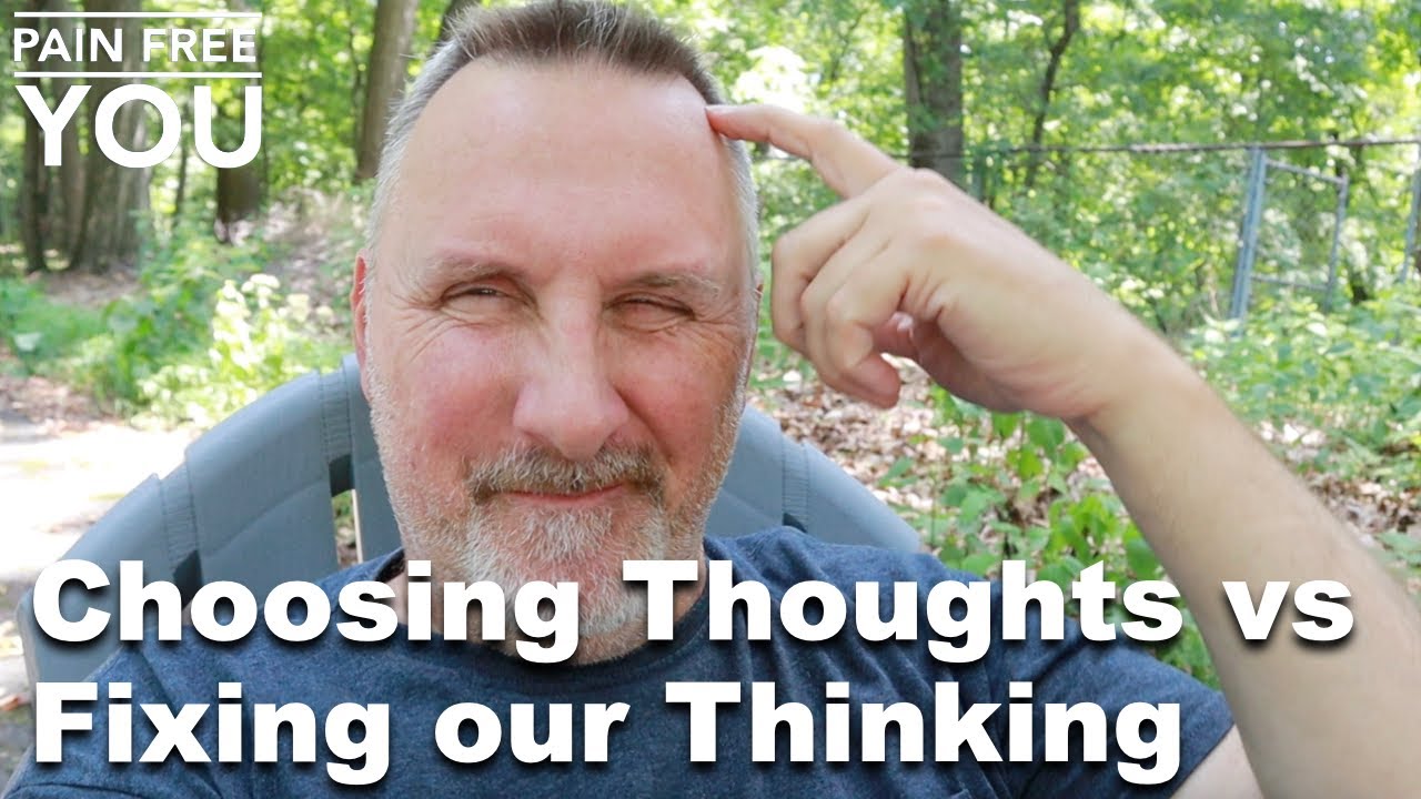 Choosing Thoughts versus Fixing Our Thinking - YouTube