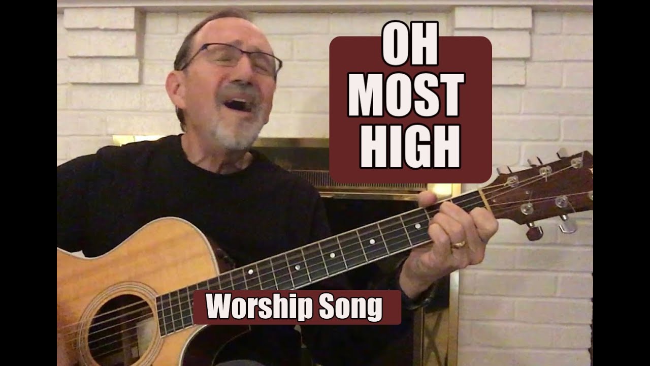 Oh Most High (Worship Song) (Lyrics and chords below) - YouTube