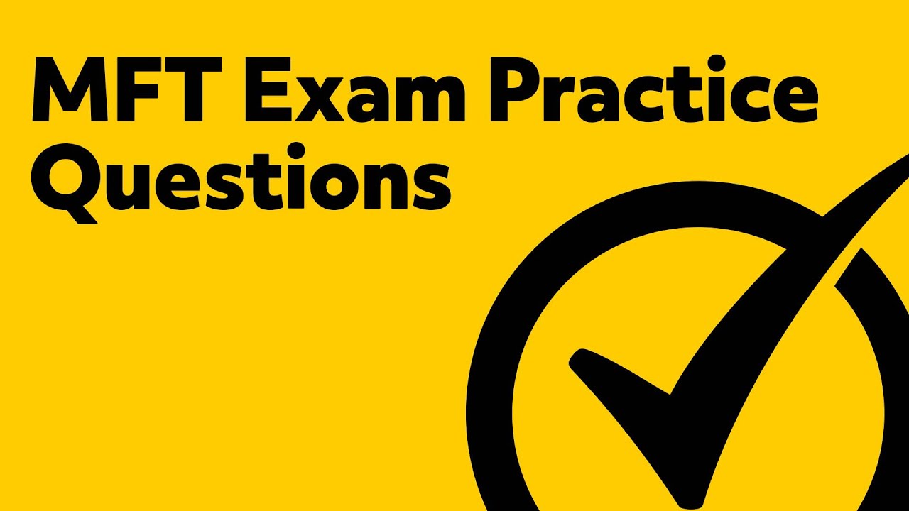 MFT Exam Practice ions YouTube MFT Exam Practice ions YouTube