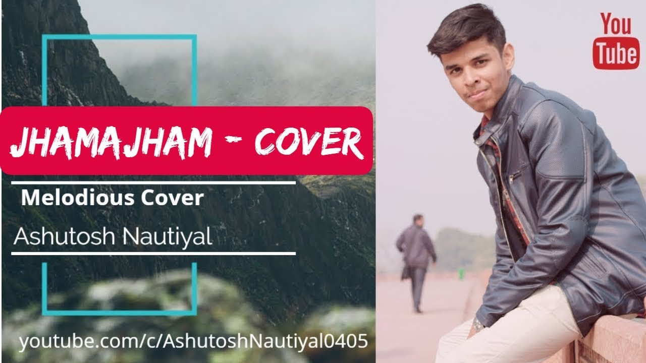 Jhamajham - Garhwali Song 2018 Cover - Ashutosh Nautiyal - Nirala G ...