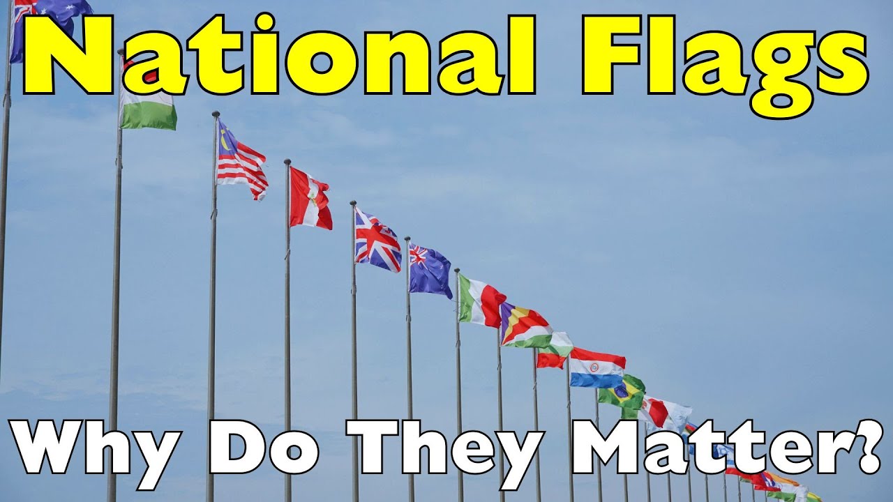 Why Do National Flags Matter? Uncovering Their Rich History and Meaning ...