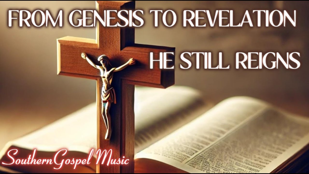 From Genesis to Revelation, He Reigns (Lyrics in Video) | (Southern ...