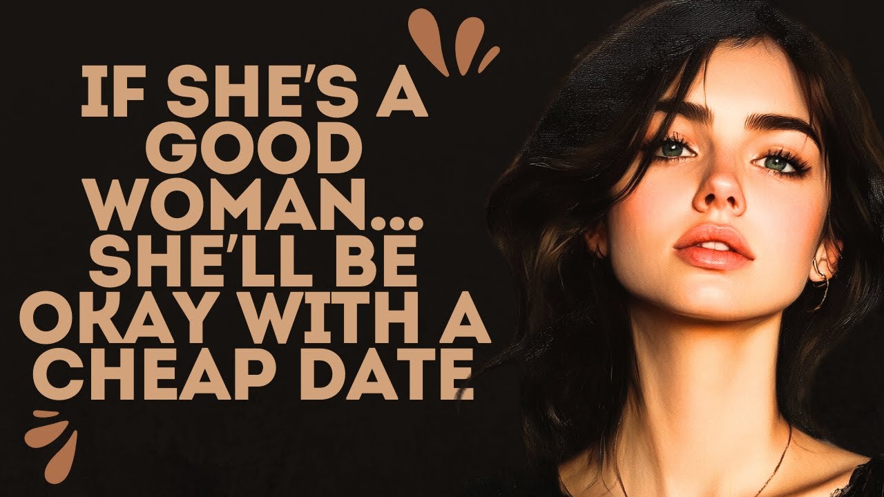 If she’s a good woman… she’ll be okay with a cheap date - YouTube